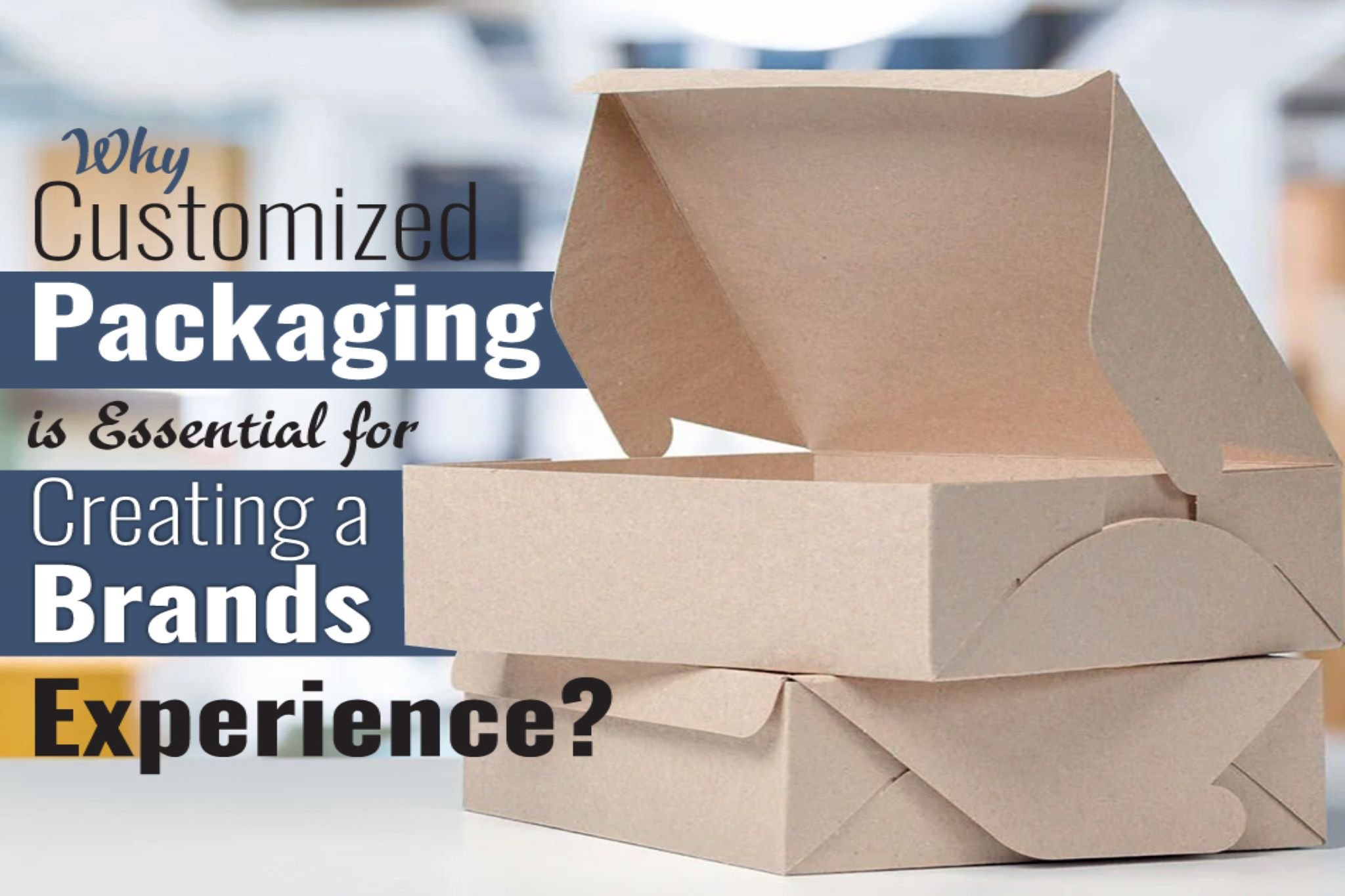 Why Customized Packaging Is Essential For Creating Brand Experience? | byrd